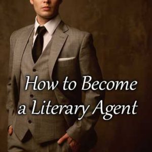 How to Become a Literary Agent | Get a Literary Agent